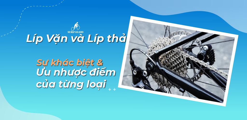 Líp Vặn Và Líp Thả: 2 Loại Có Sự Khác Biệt Và Ưu Nhược Điểm