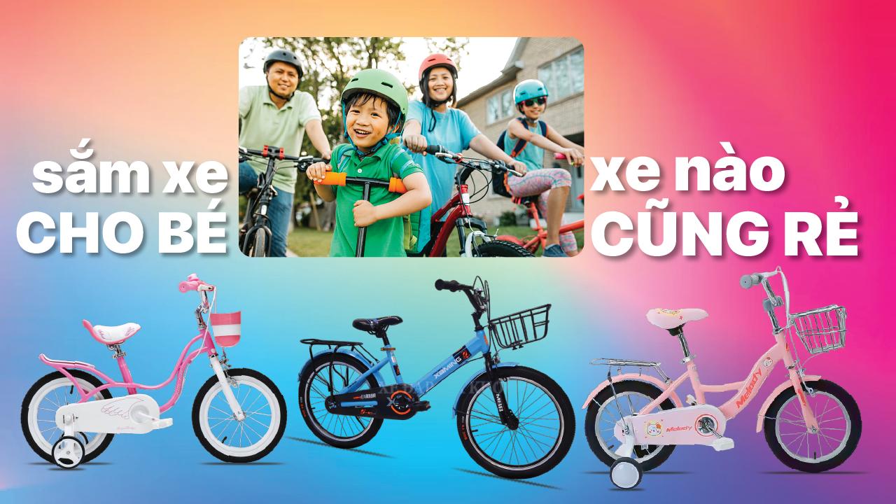 Sắm Xe Cho Bé - Xe Nào Cũng Rẻ | Xe Đạp Giá kho